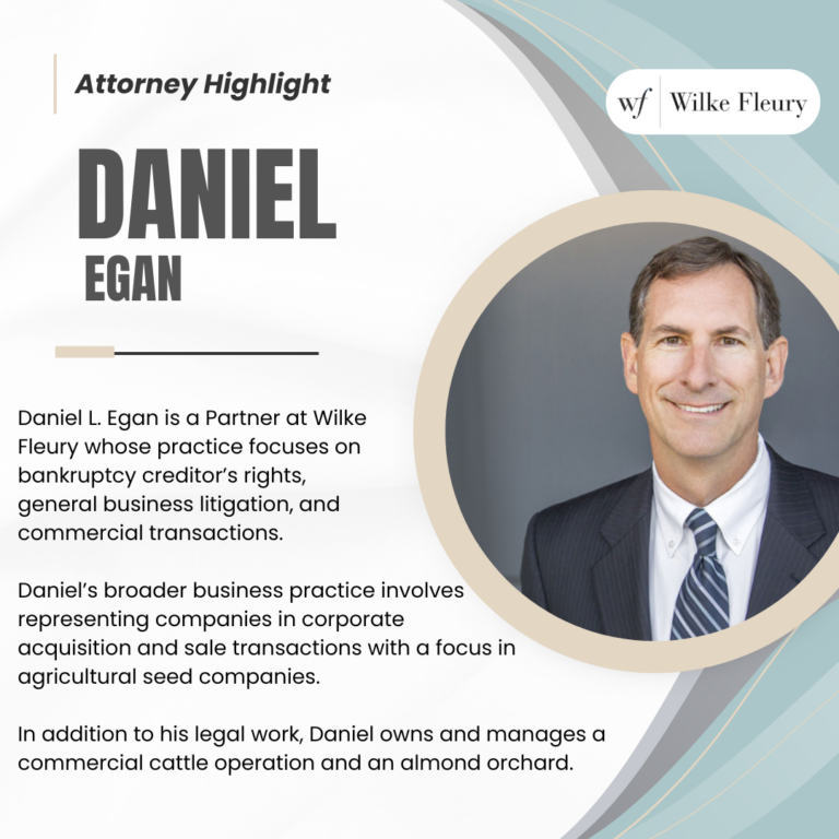 Attorney Highlight: Daniel Egan - Wilke Fleury LLP : Sacramento ...